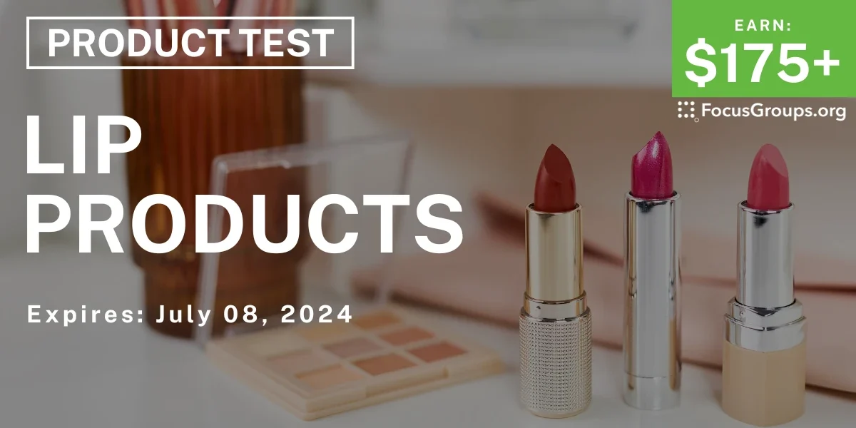 Product Test for Women on Lip Products - $175-$225 - 06/10/2024