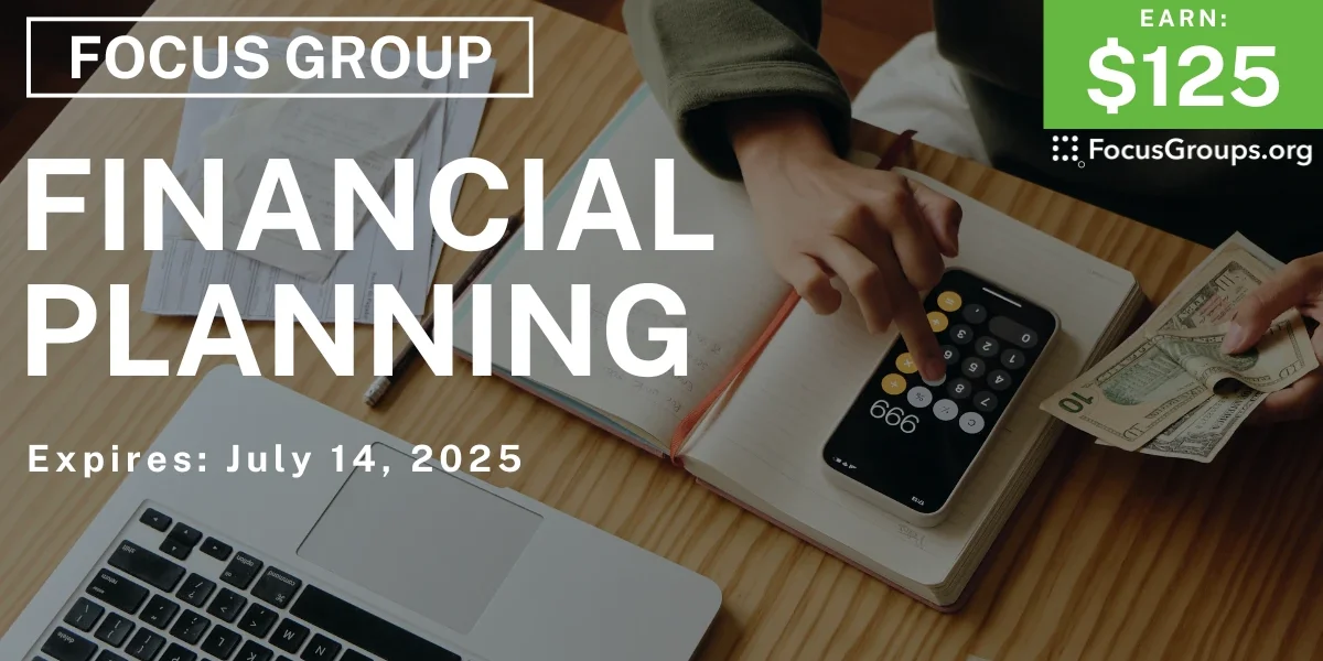 Focus Group on Financial Planning - $125 - 06/30/2025
