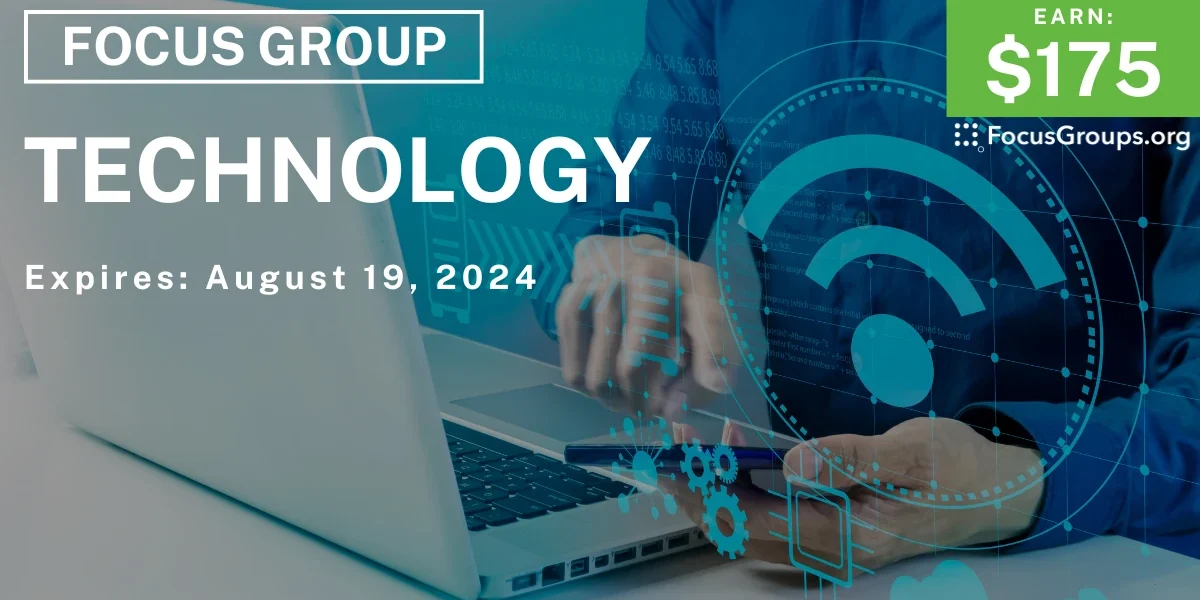 Focus Group on Technology - $175 - 08/07/2024