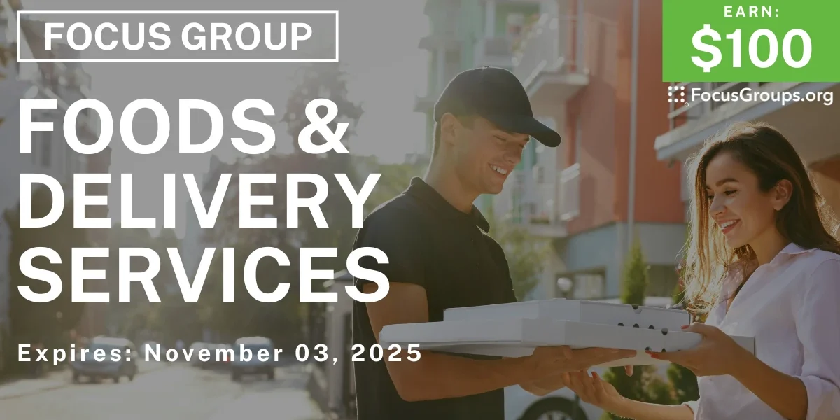 Focus Group on Foods & Delivery Services - $100