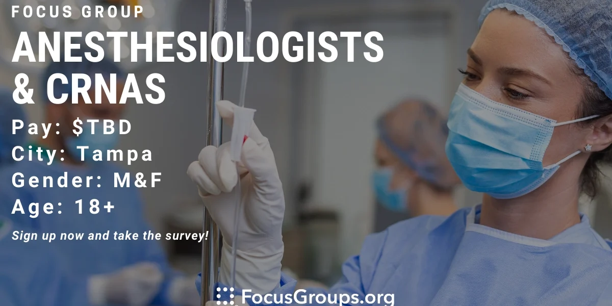 Focus Group for Anesthesiologists & CRNAs in Tampa - TBD - 07/15/2023