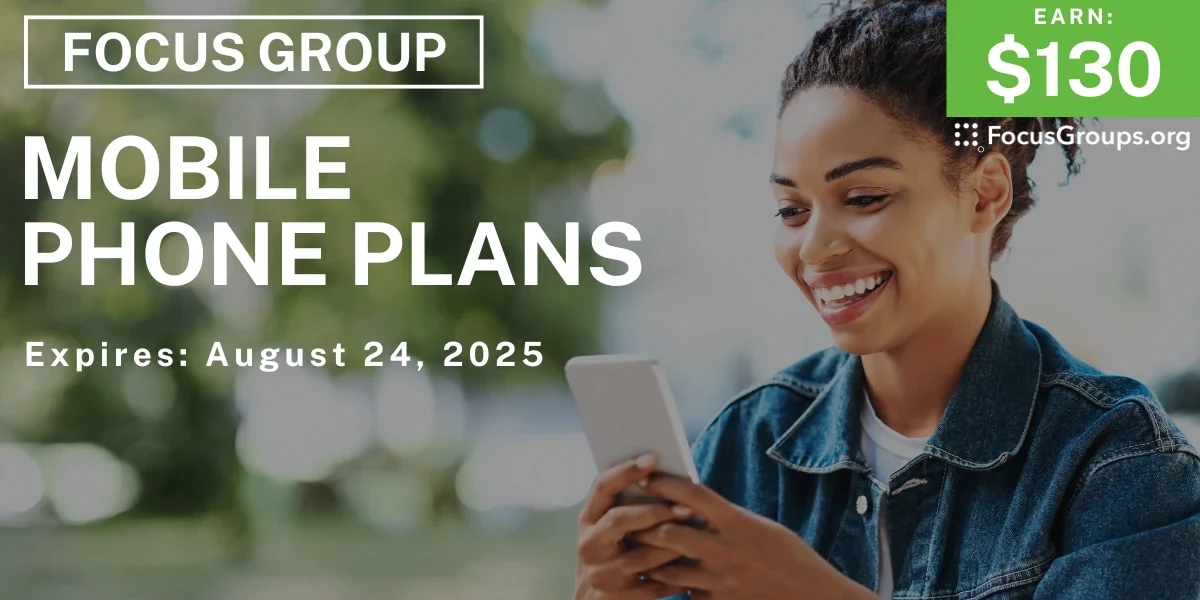 Focus Group on Mobile Phone Plans - $130 - $130 - 08/21/2025