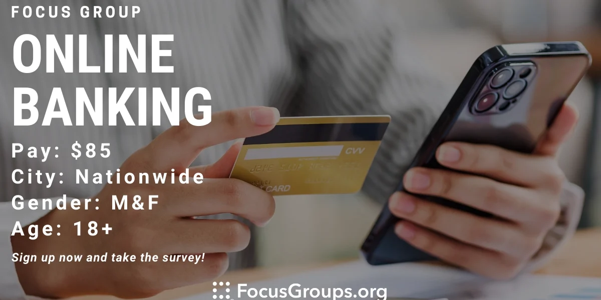 Focus Group on Online Banking - $85 - 02/02/2022