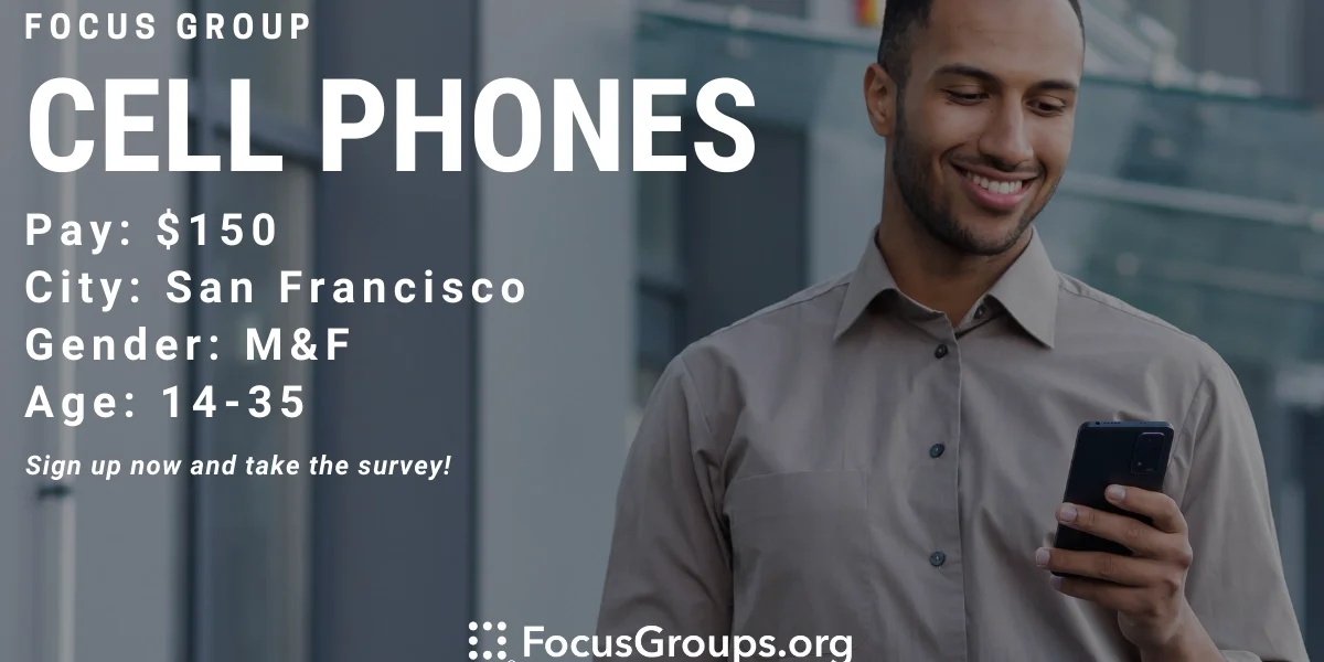 Focus Group on Cell Phones in SF - $150 - 12/02/2022
