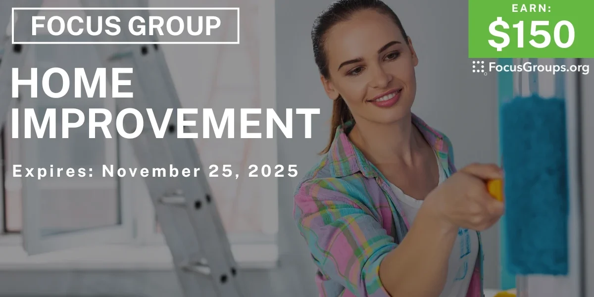 Focus Group on Home Improvement - $150