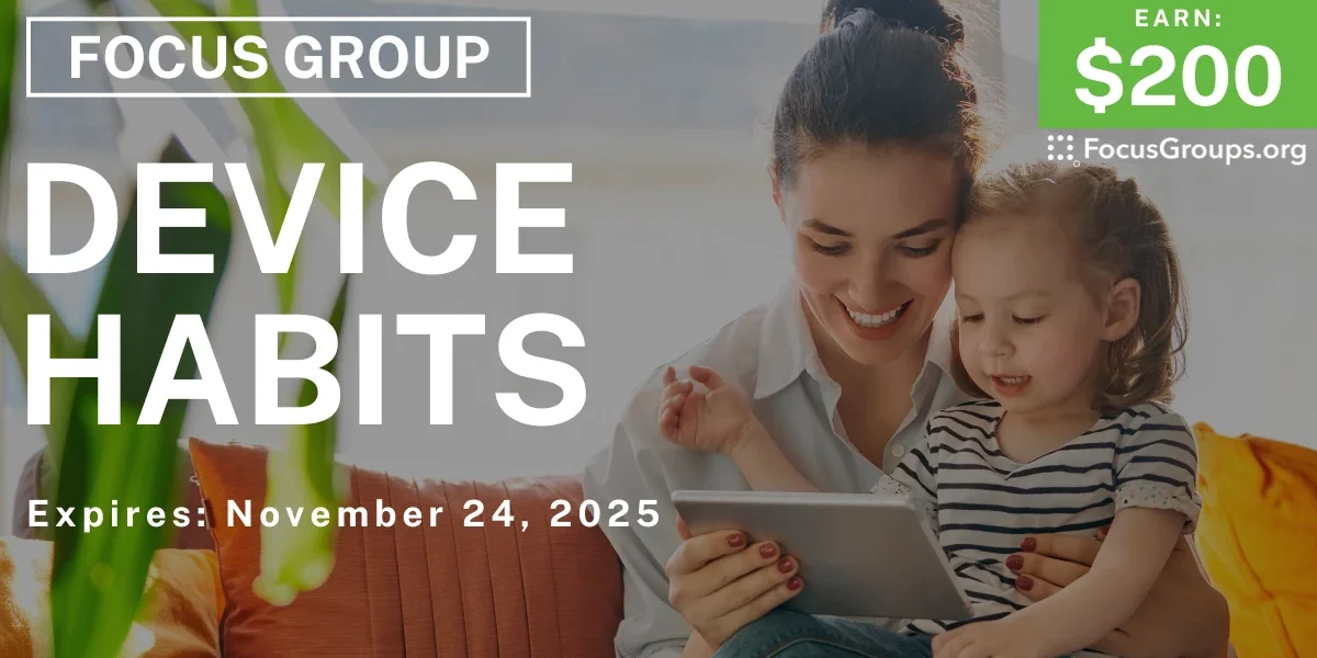 Focus Group on Device Habits - $200