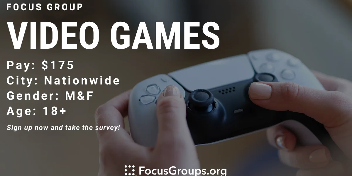 Focus Group on Video Games - $175 - 01/22/2022