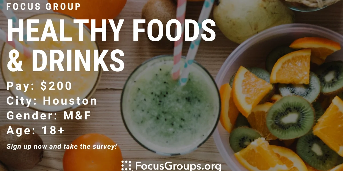 Focus Group on Healthy Foods & Drinks in Houston - $200 - 04/19/2023