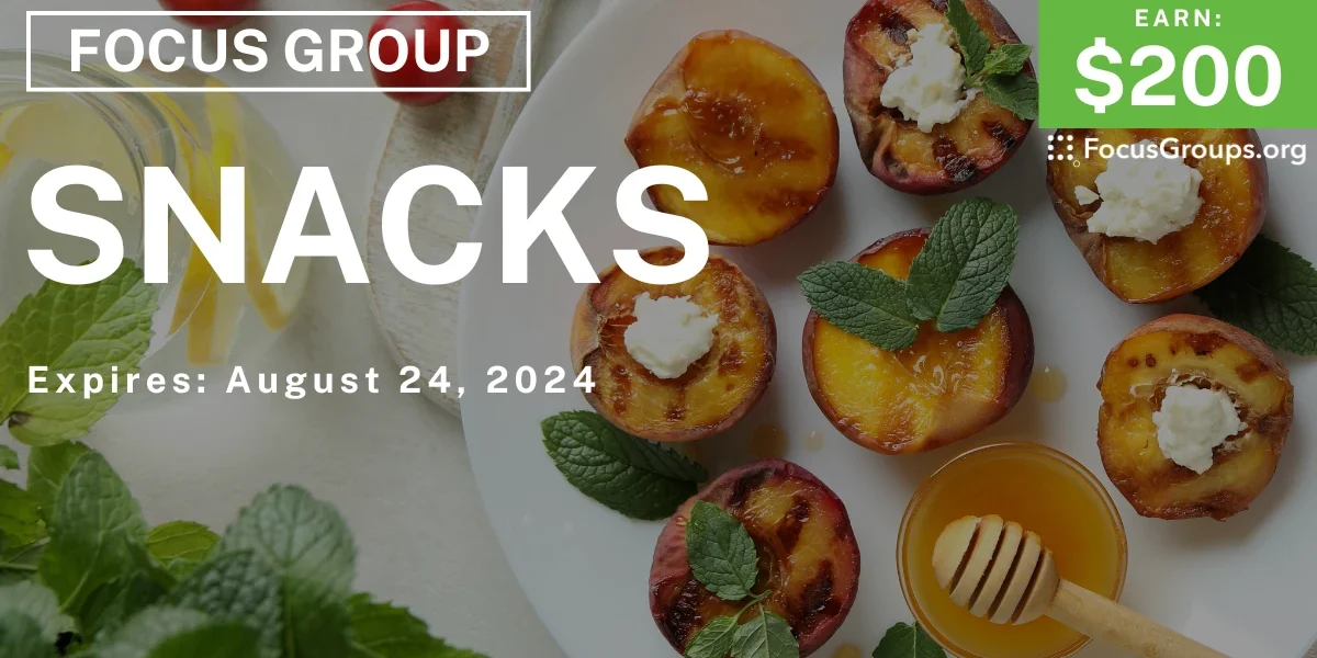 Focus Group on Snacks - $200 - 08/12/2024