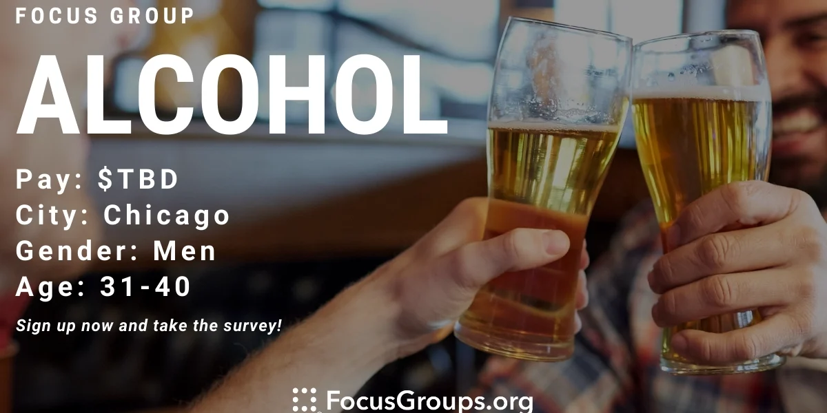 Focus Group for Men on Alcohol in Chicago - TBD - 04/25/2023