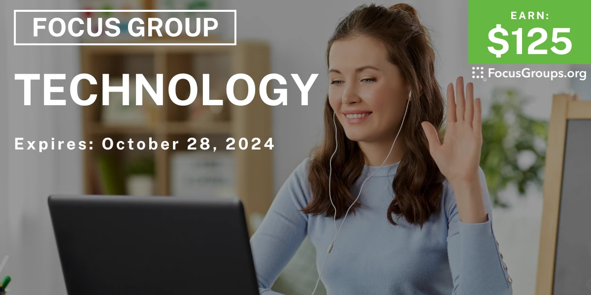 Focus Group on Technology - $125 - 10/22/2024