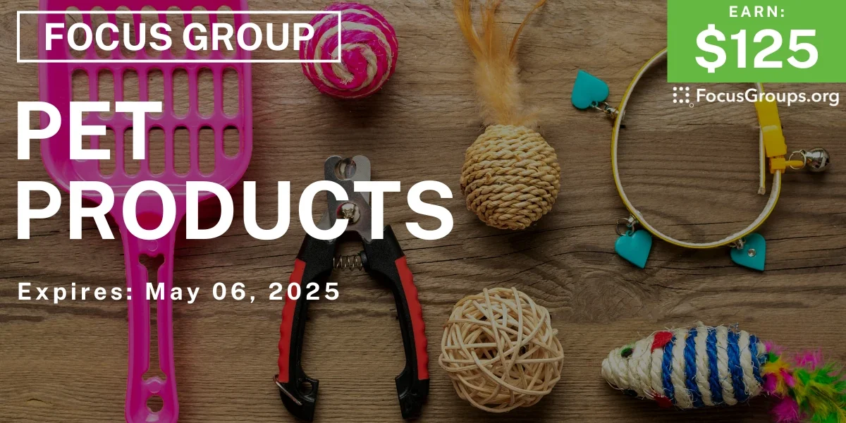 Focus Group on Pet Products - $125 - 04/16/2025