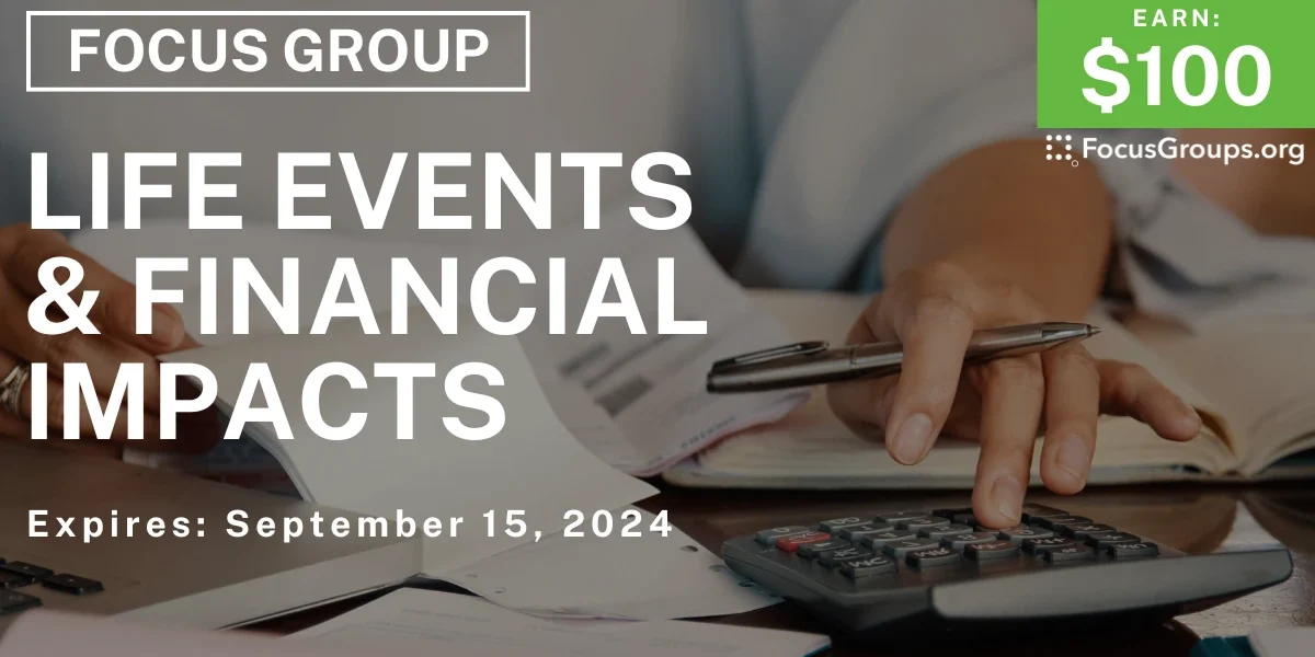 Focus Group on Life Events & Financial Impacts - $100 - 09/03/2024