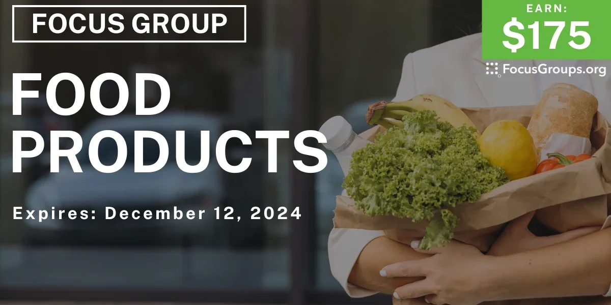 Focus Group on Food Products - $175 - 12/02/2024
