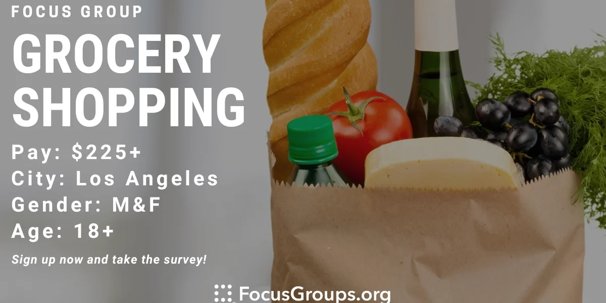 Focus Group on Grocery Shopping in LA - $225 - $325 - 10/14/2023