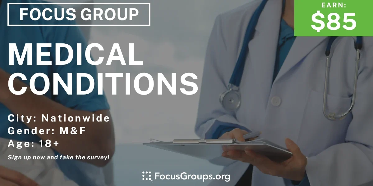 Focus Group on Medical Conditions - $85 - 05/08/2024