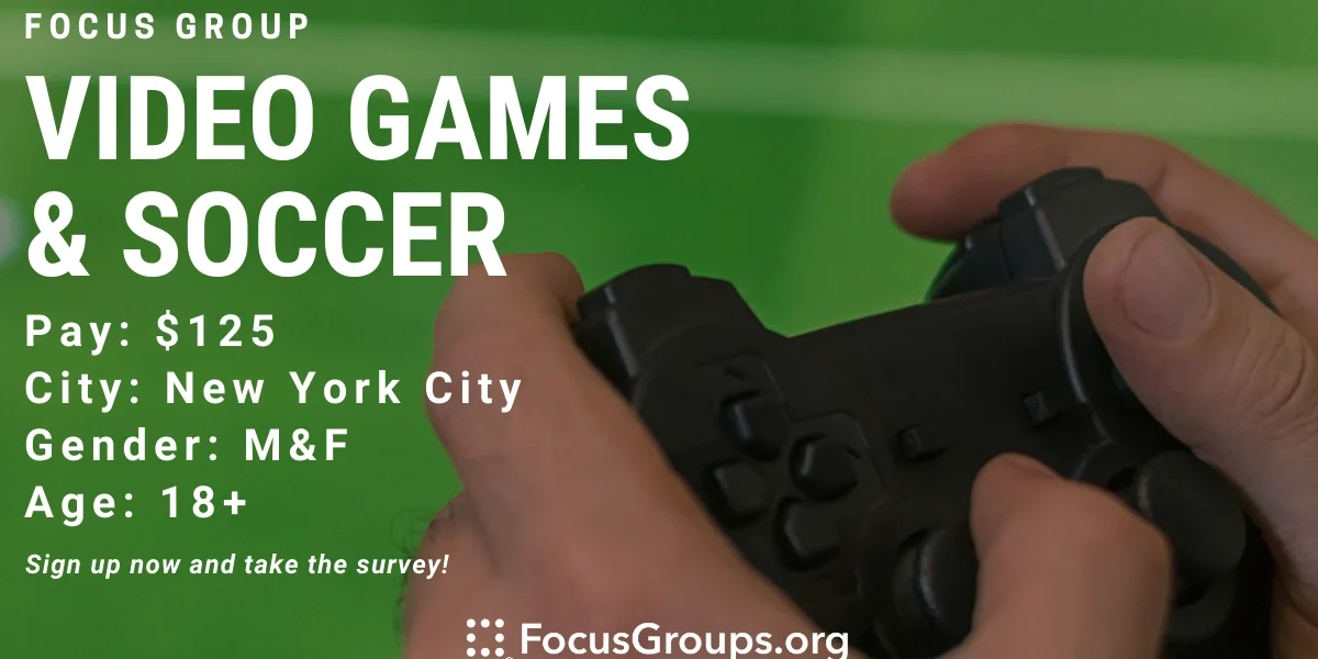 Focus Group on Video Games & Soccer in NYC - $125 - 10/07/2022