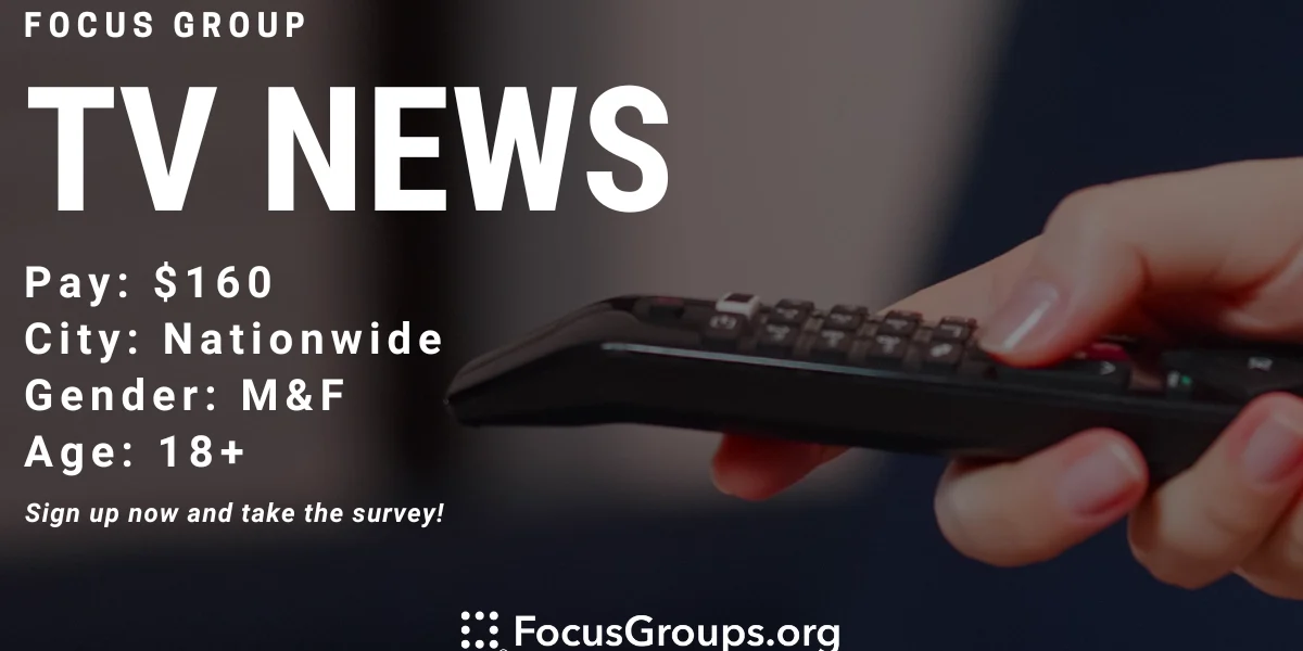 Focus Group on TV News - $160 - 10/15/2023