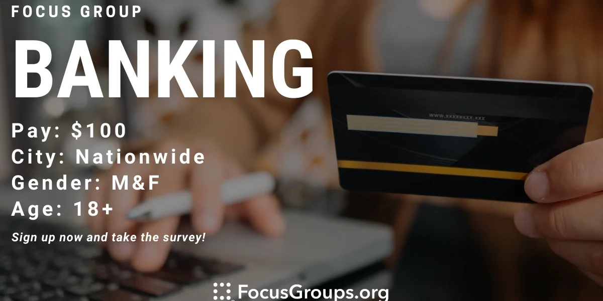 Focus Group for Consumers on Banking - $100 - 06/09/2023