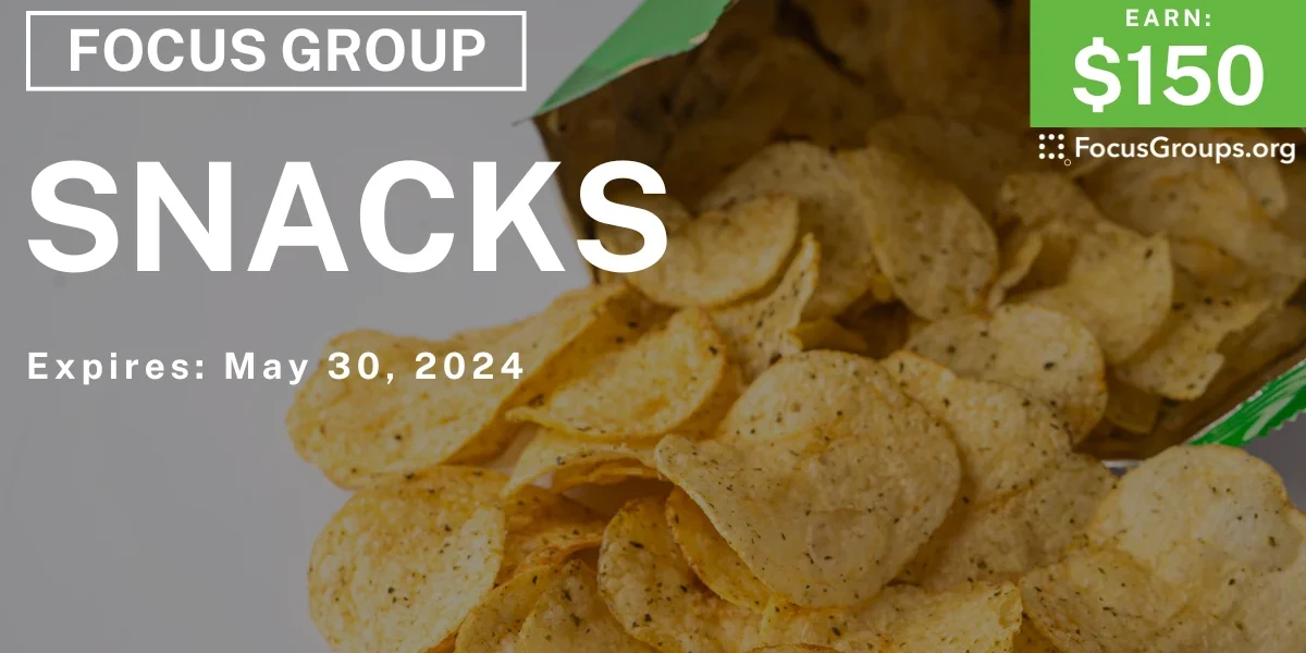 Focus Group on Snacks - $150 - 05/24/2024