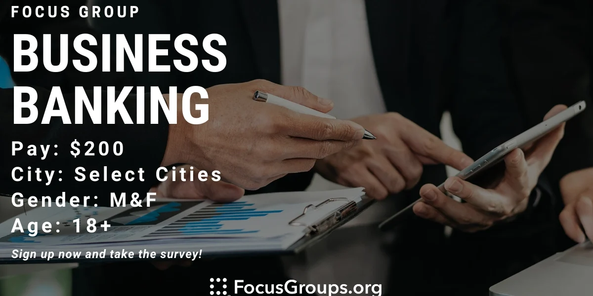 Focus Group on Business Banking - $200 - 02/14/2022