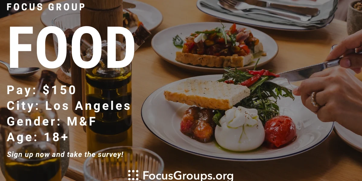 Focus Group on Food in LA - $150 - 09/22/2023