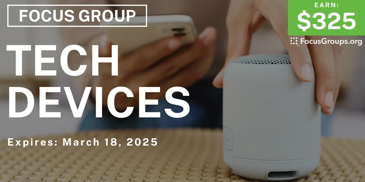 Focus Group on Tech Devices - $325 - 03/06/2025