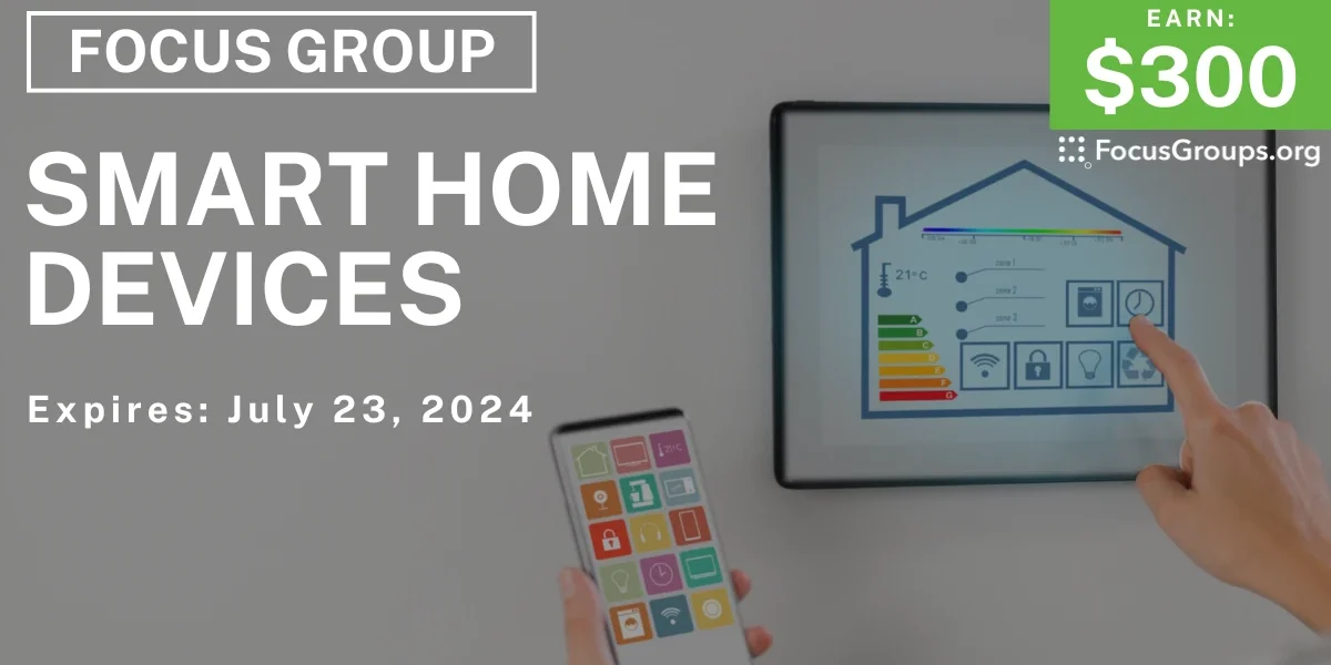Focus Group in LA on Smart Home Devices - $300 - 07/16/2024