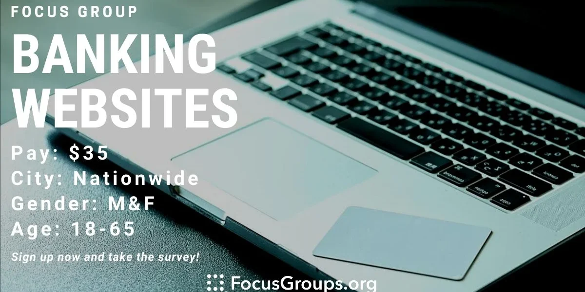 Focus Group for Consumers on Banking Websites - $35 - 10/16/2022