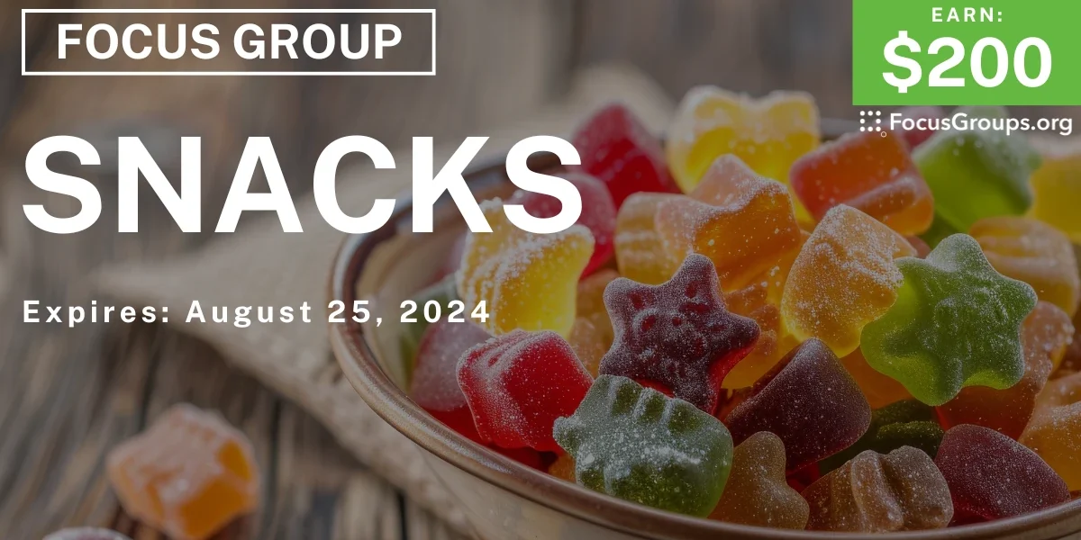 Focus Group on Snacks - $200 - 08/13/2024