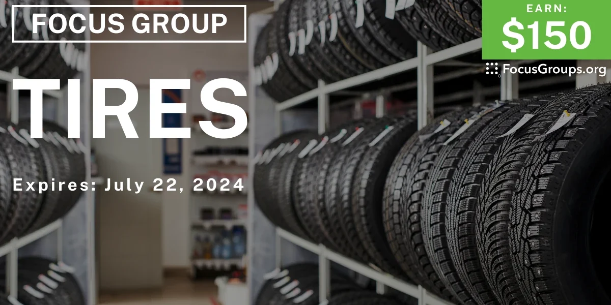 Focus Group on Tires - $150 - 07/02/2024