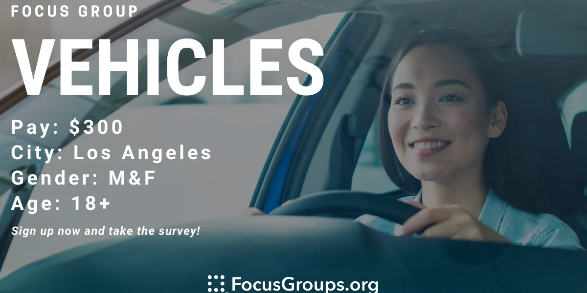 Focus Group on Vehicles in LA - $300 - 05/05/2023