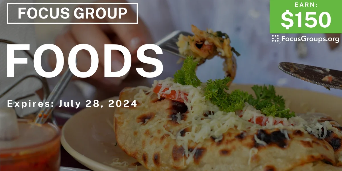 Focus Group on Foods - $150 - 07/04/2024