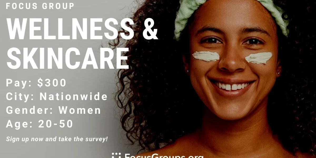 Focus Group for Women on Wellness & Skincare - $300 - 04/24/2023
