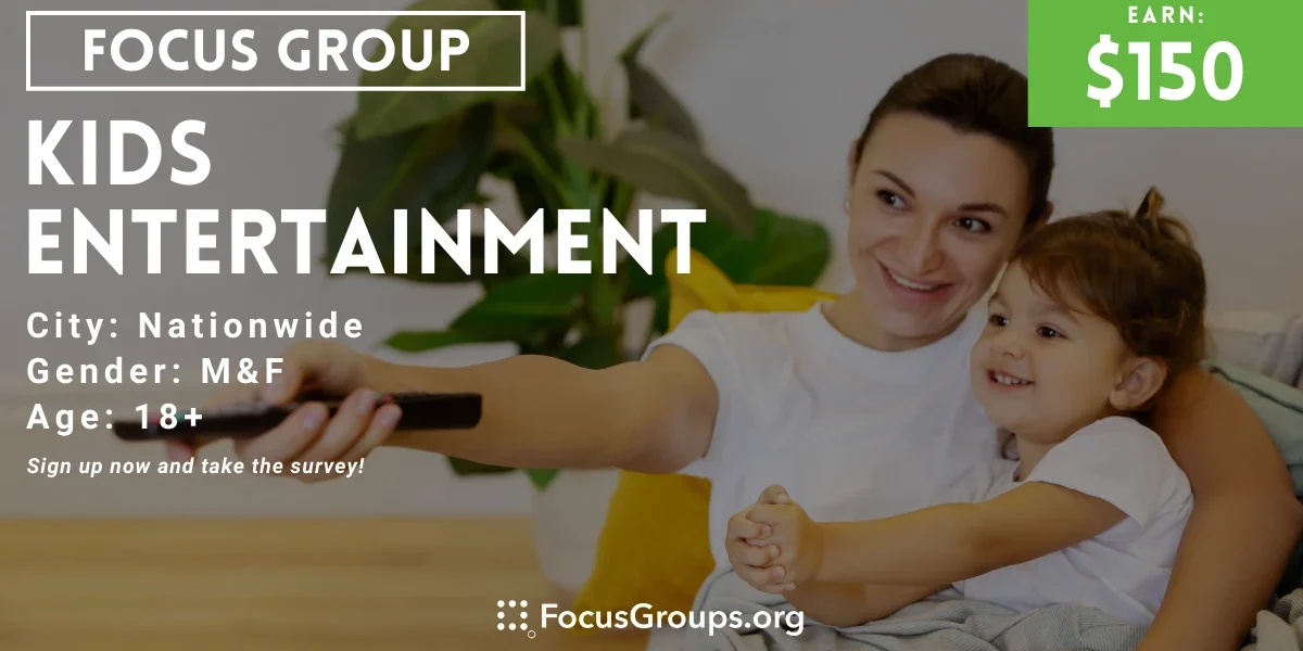 Focus Group for Parents on Kids Entertainment - $150 - 02/06/2024