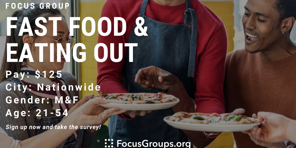 Focus Group on Fast Food and Eating Out - $125 - $225 - 05/11/2022