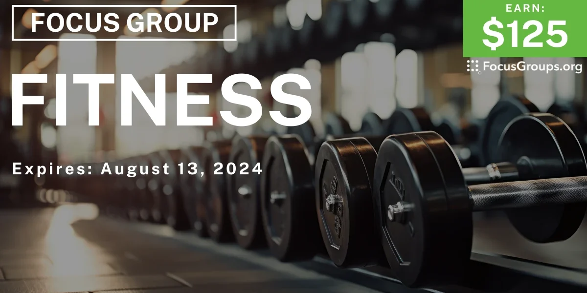 Focus Group on Fitness - $125 - 08/05/2024