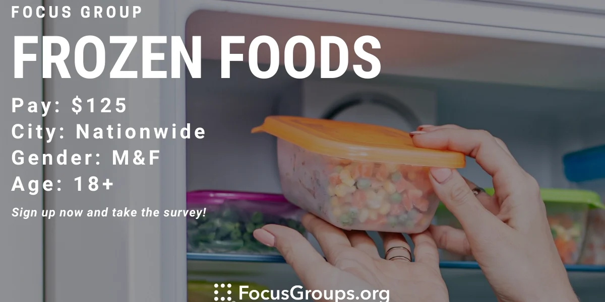 Focus Group on Frozen Foods - $125 - 09/15/2022