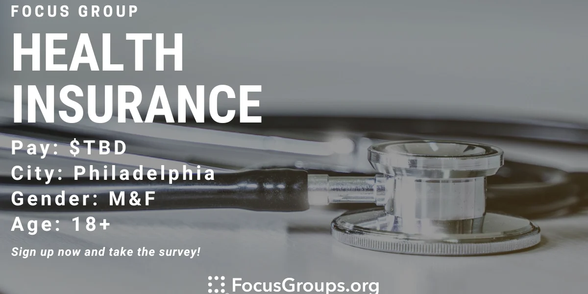 Focus Group on Health Insurance in Philadelphia - TBD - 12/28/2023