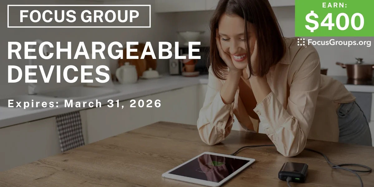 Focus Group on Rechargeable Devices - $400