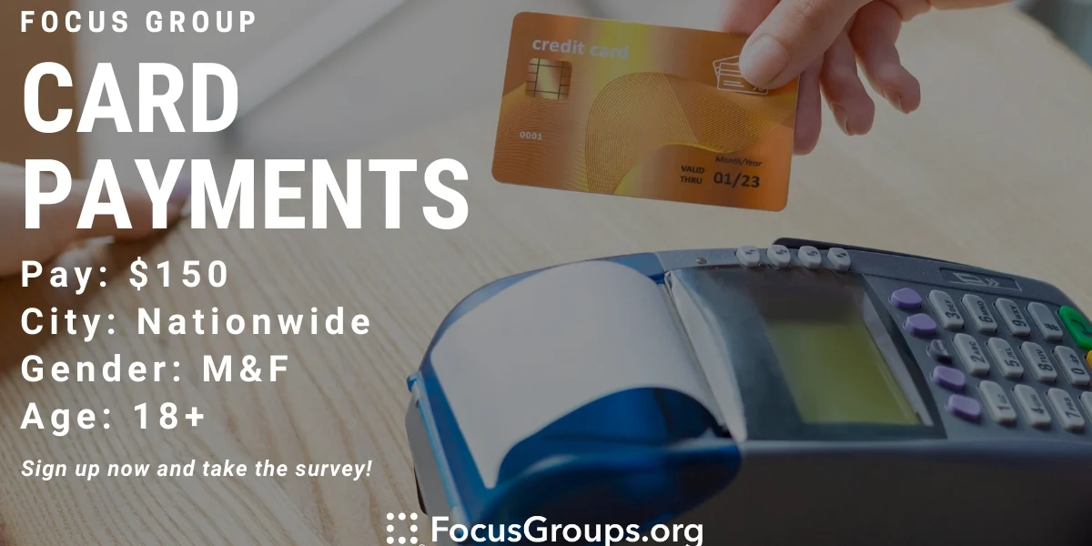 Focus Group on Card Payments - $150 - 04/28/2022