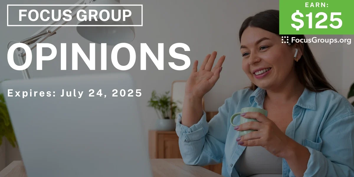 Focus Group on Opinions - $125 - 07/14/2025