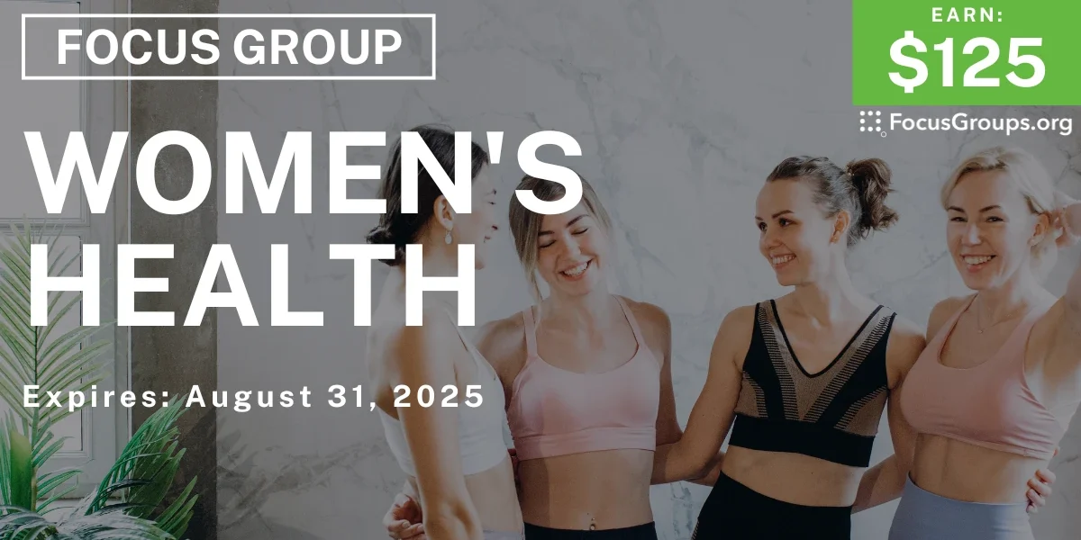Focus Group for Women on Health - $125 - $125 - 08/19/2025