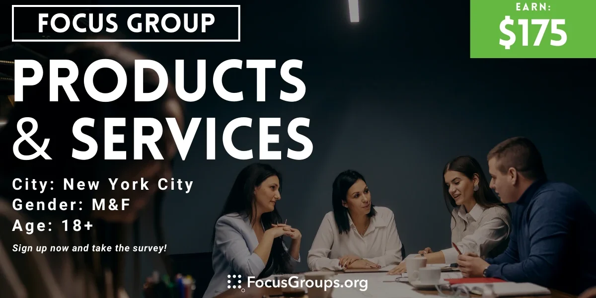 Focus Group in NYC on Products & Services - $175 - 03/04/2024