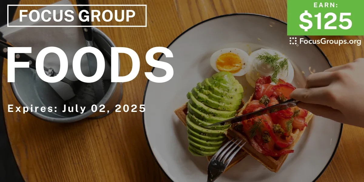 Focus Group on Foods - $125 - 06/20/2025
