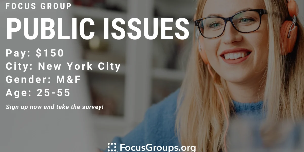 Focus Group on Public Issues in NYC - $150 - 03/10/2022