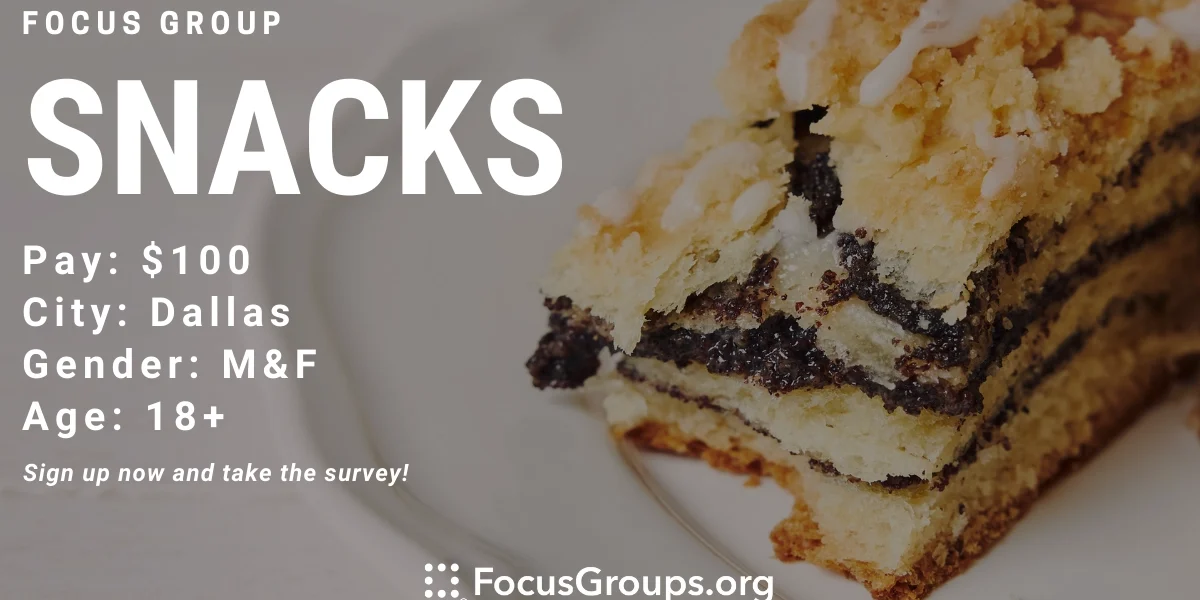 Focus Group on Snacks in Dallas - $100 - 07/15/2023