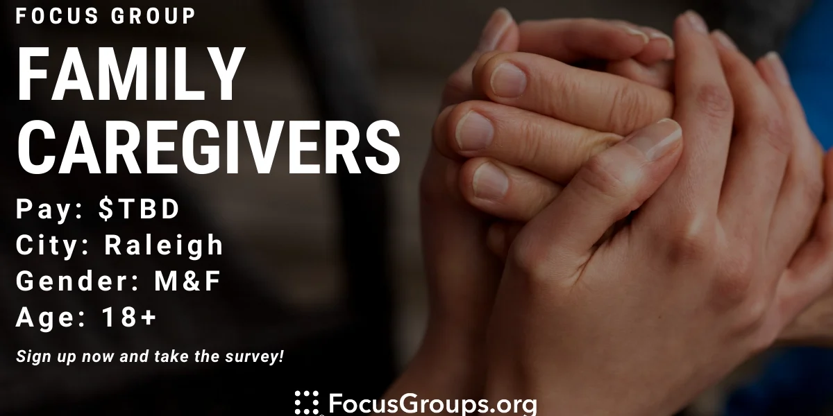 Focus Group for Family Caregivers in Raleigh - TBD - 07/26/2023