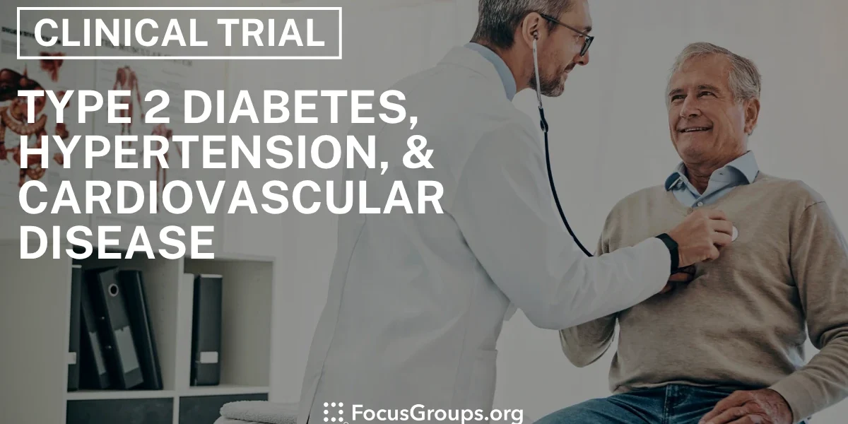 Clinical Trial on Type 2 Diabetes, Hypertension, & Cardiovascular Disease