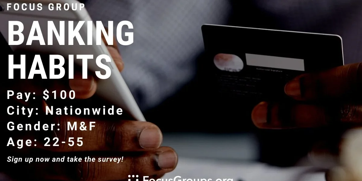 Focus Group for Consumers on Banking Habits - $100 - 05/01/2023
